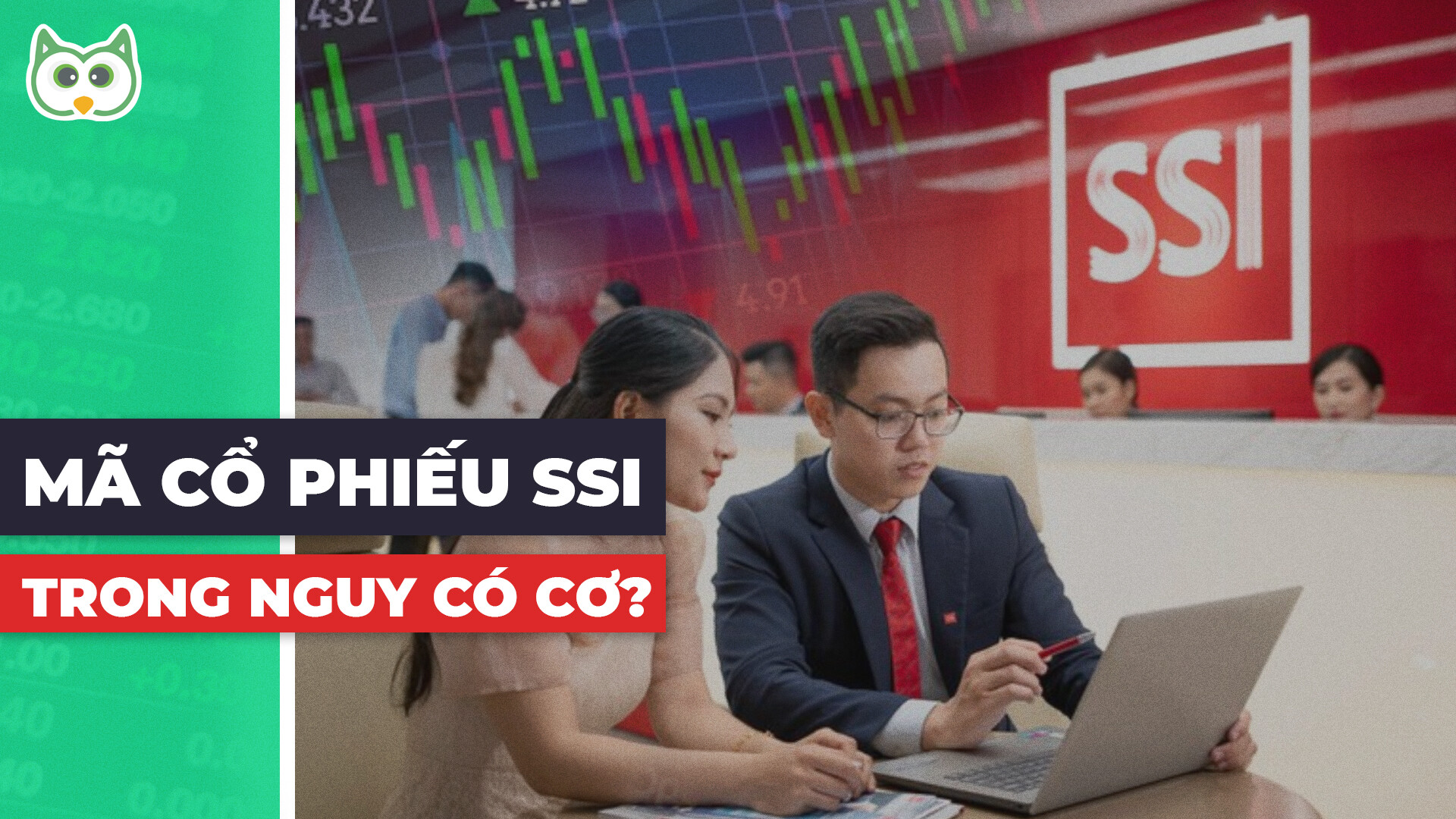CỔ PHIẾU SSI - TRONG NGUY CÓ CƠ?